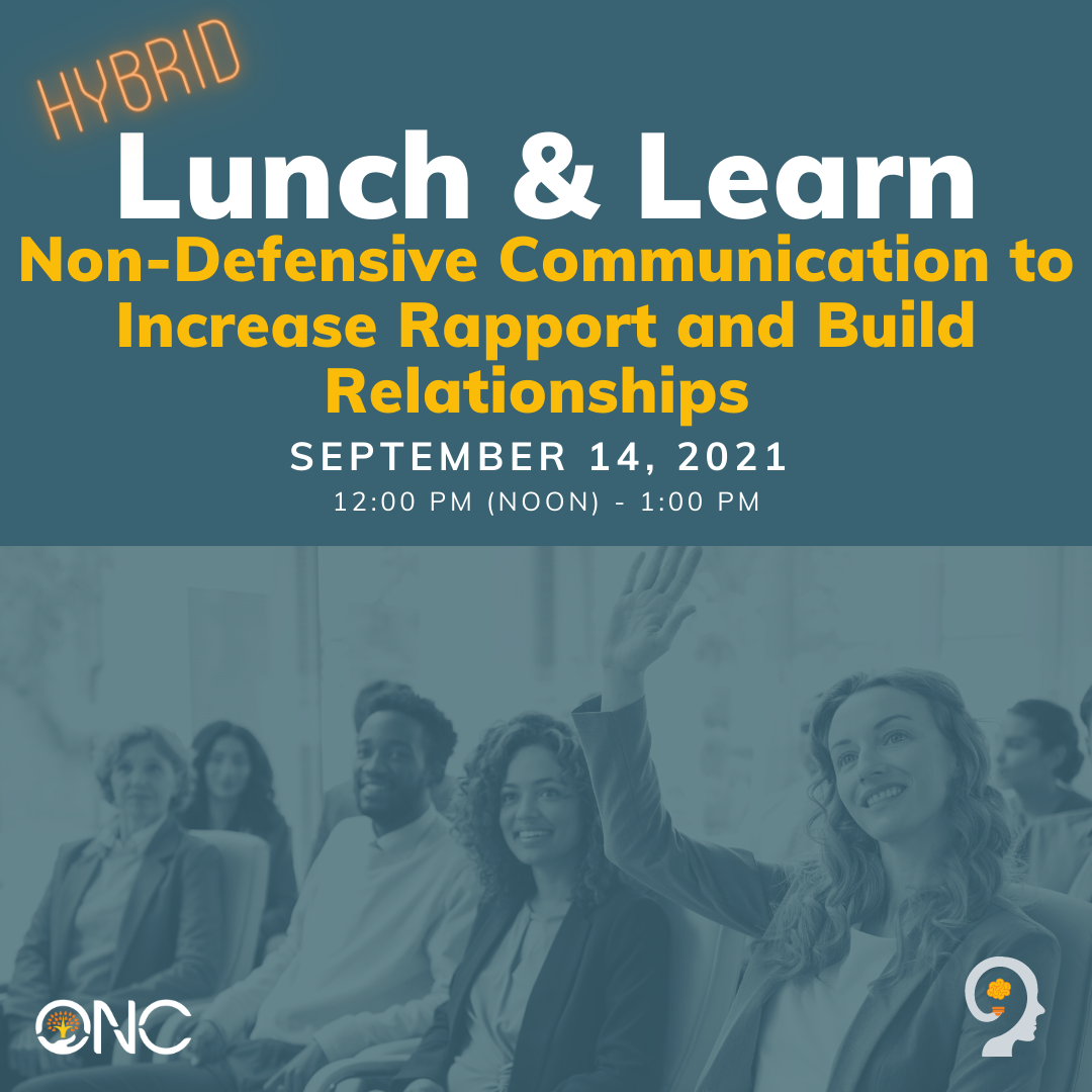 Lunch & Learn (Hybrid) - Non-Defensive Communication to Increase ...